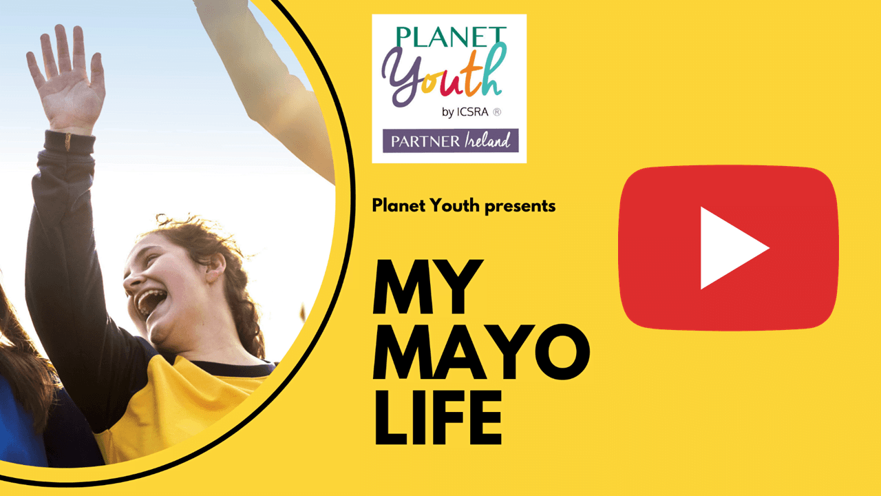 My Mayo Life | Planet Youth Ireland: Galway, Mayo & Roscommon